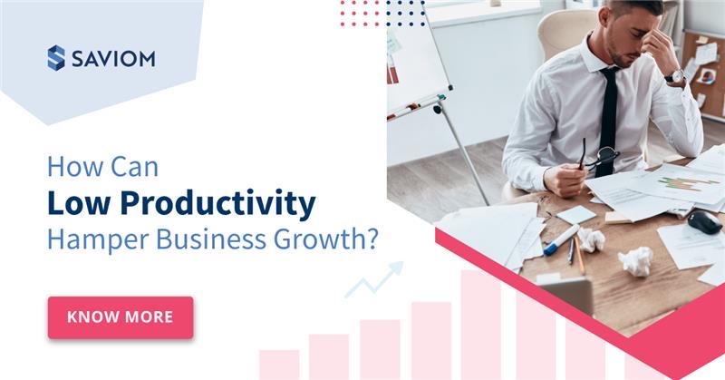 The effects of low productivity on business growth - Saviom