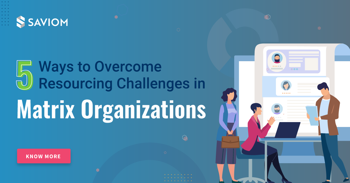 Effective Ways to Overcome Resourcing Challenges in Matrix Organizations
