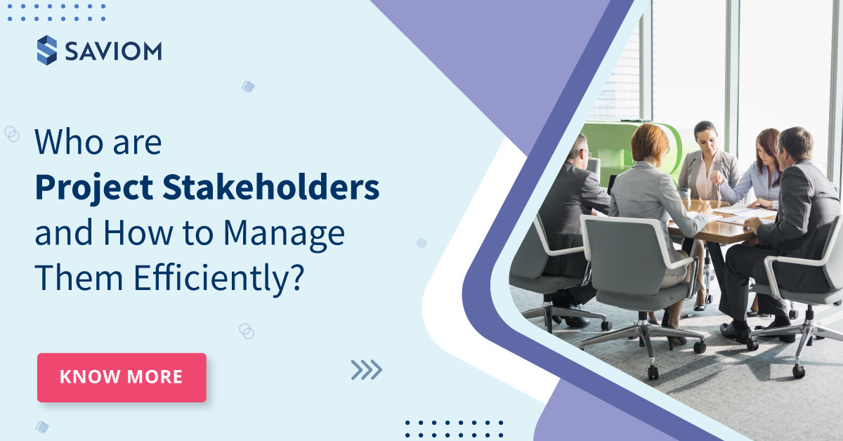 Project Stakeholders - Who Are They & How to Manage Them?