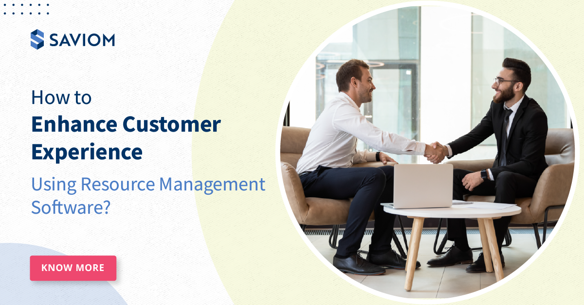 How to Enhance Customer Experience With Resource Management Tool?